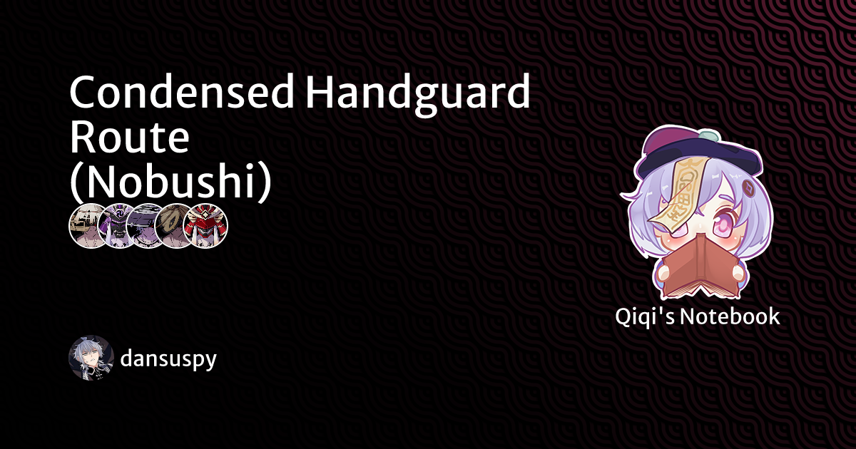 Condensed Handguard Route (Nobushi) | Qiqi's Notebook
