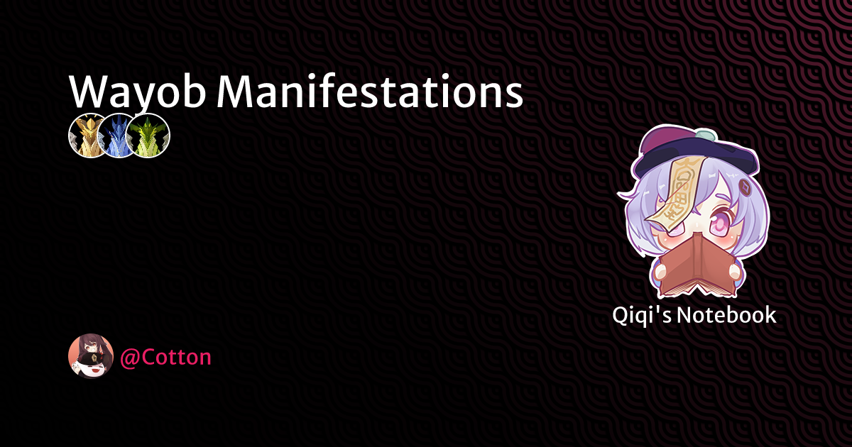 Wayob Manifestations | Qiqi's Notebook
