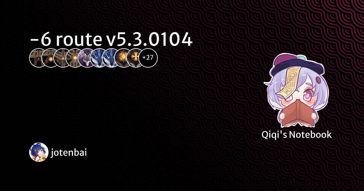 -6 route v5.3.0104 | Qiqi's Notebook