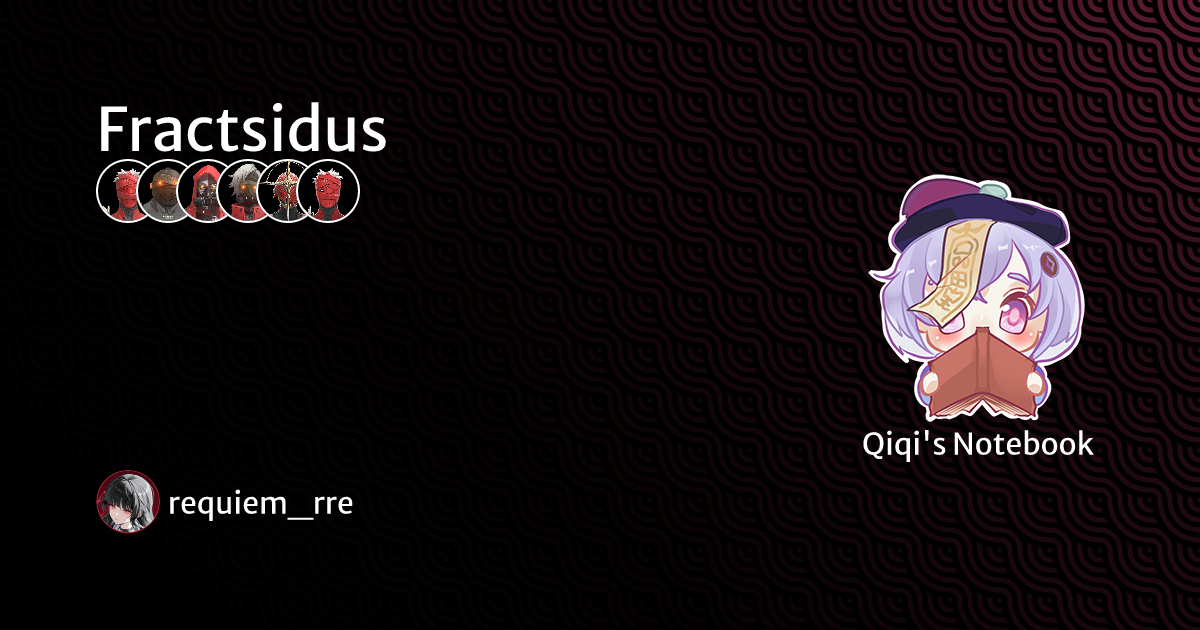 Fractsidus | Qiqi's Notebook